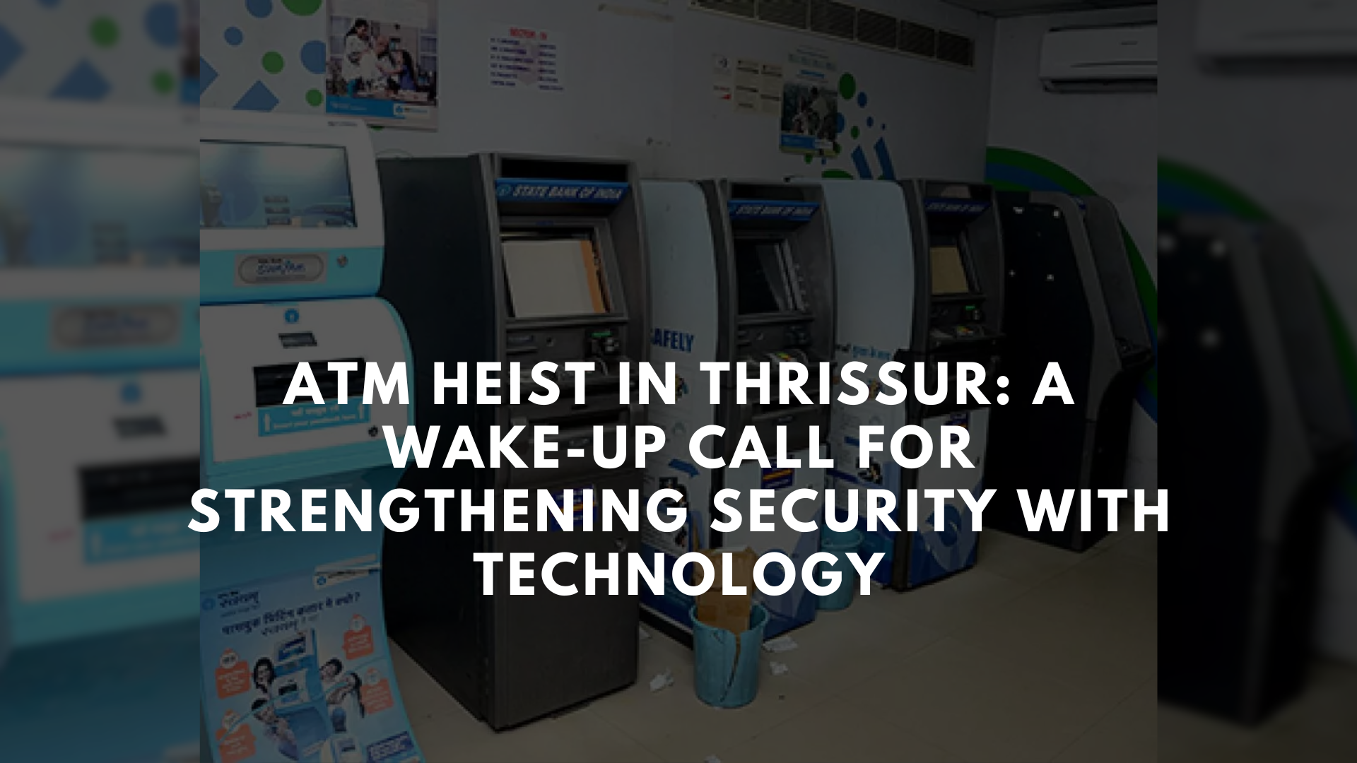 ATM Heist in Thrissur: A Wake-up Call for Strengthening Security with ...