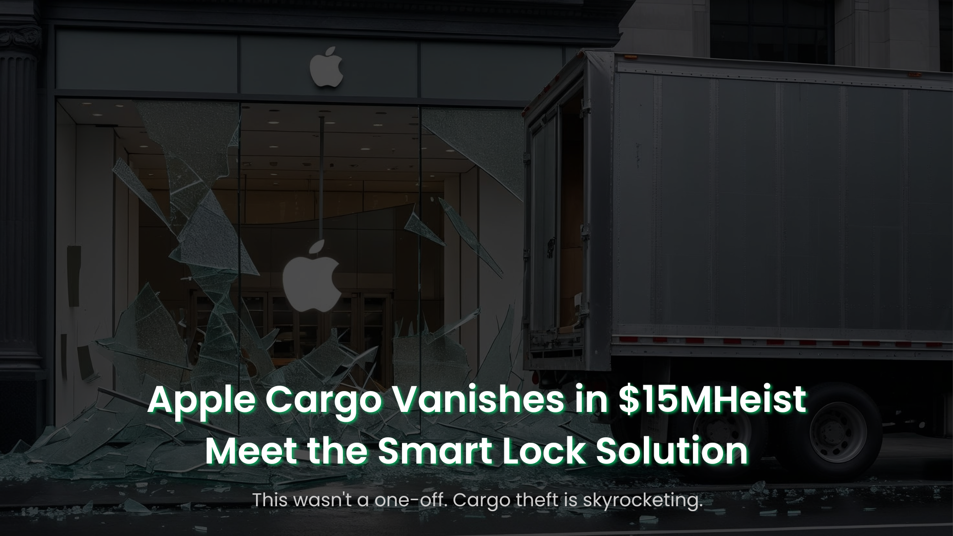 Apple Cargo Vanishes in $15MHeist— Meet the Smart Lock Solution – Ikin ...
