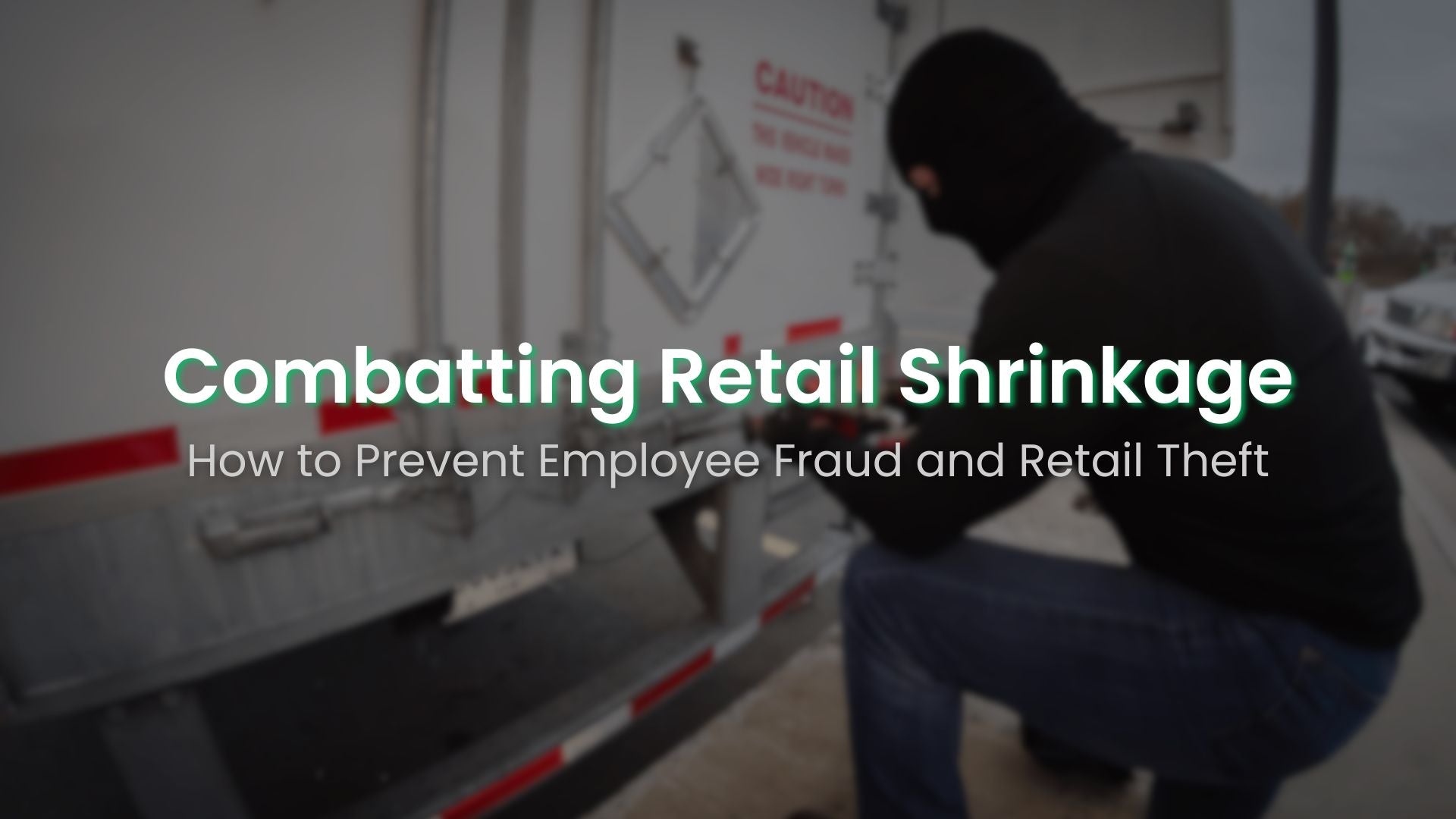Combatting Retail Shrinkage: How to Prevent Employee Fraud and Retail ...