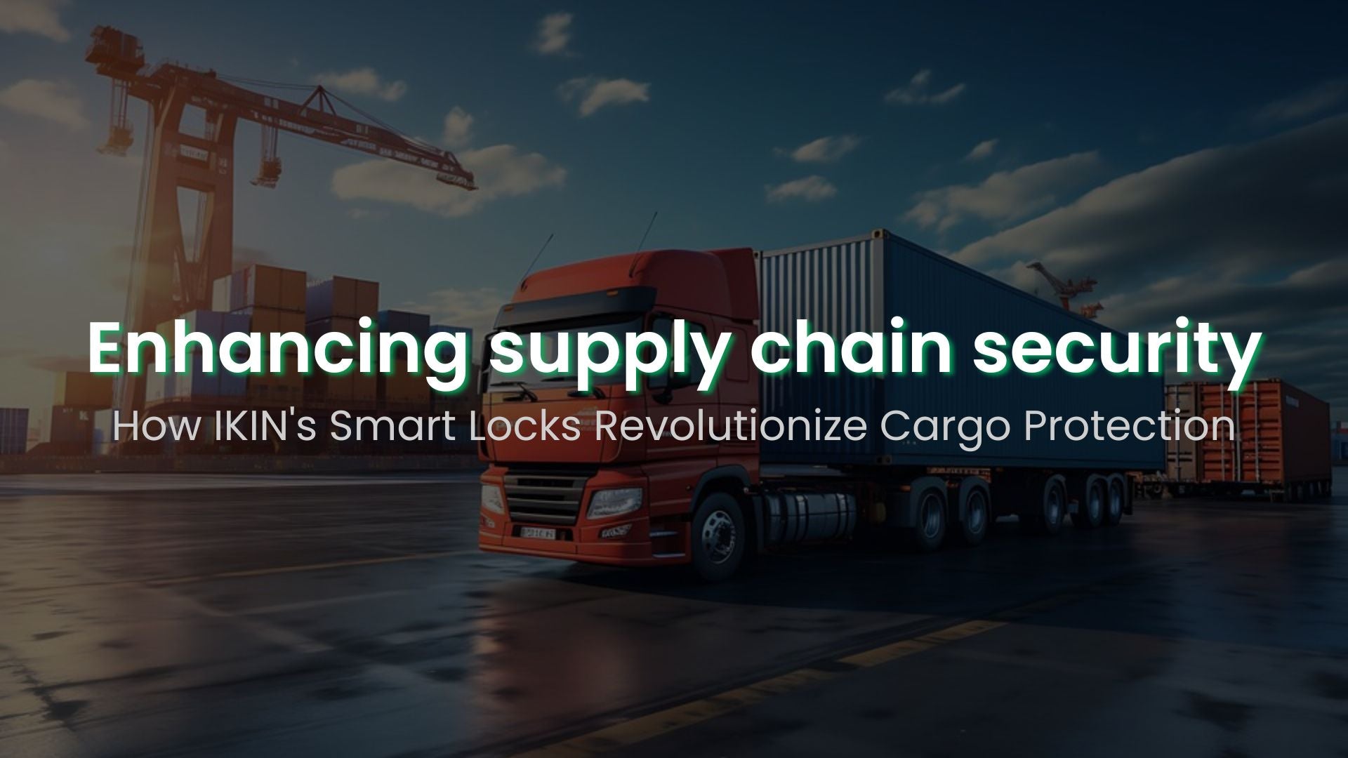 How IKIN's Smart Locks Revolutionize Cargo Protection – Ikin Global